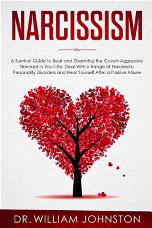 Narcissism : A Survival Guide to Beat and Disarming the Covert ...
