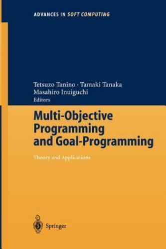 Advances in Intelligent and Soft Computing Ser.: Multi-Objective Programming and Goal ...