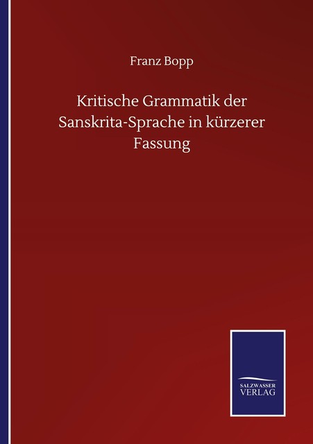 Kritische Grammatik der Sanskrita-Sprache in kürzerer Fassung von Franz ...