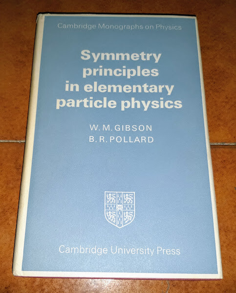 Cambridge Monographs on Physics Ser.: Symmetry Principles in Elementary ...