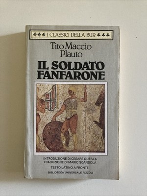 Tito Maccio Plauto - Il soldato fanfarone. Testo latino a fronte - I ...