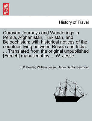 Caravan Journeys and Wanderings in Persia, Afghanistan, Turkistan, and ...