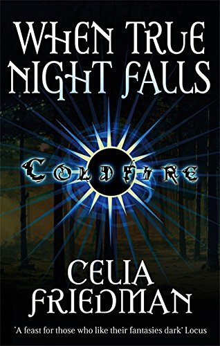 When True Night Falls: The Coldfire Trilogy: Boo... by Friedman, Celia ...