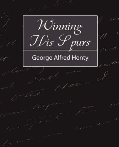 Winning His Spurs by George Henty (2007, Trade Paperback) for sale ...