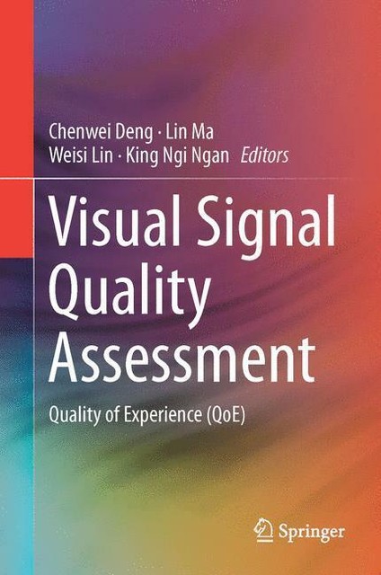 Visual Signal Quality Assessment von Chenwei Deng Weisi Lin Lin Ma King ...