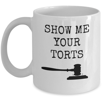 Torts Memes Show Me Your Torts Funny Lawyer Mug Law School Gavel