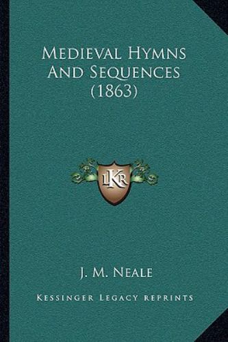 Medieval Hymns and Sequences by J. M. Neale (2010, Trade Paperback) for ...