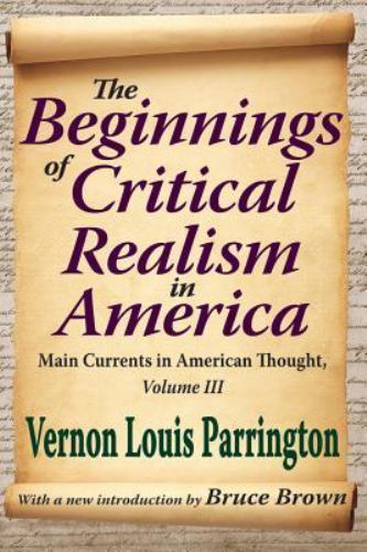 Beginnings of Critical Realism in America Vol. 3 : Main Currents in ...