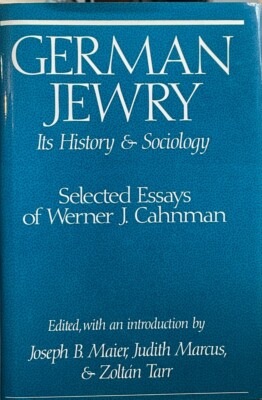German Jewry: Its History and Sociology Essays of Werner Cahnman ...
