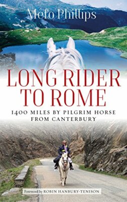 Long Rider to Rome: 1,400 Miles by Pilgrim Horse from Canter... by Mefo ...