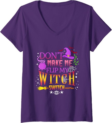 Don't Make Me Flip My Witch Switch Halloween Ladies' V-Neck Tshirt | eBay