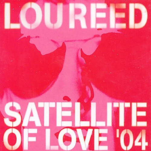Satellite Of Love 2004 [Single] by Lou Reed & The Rubi Theater Company ...