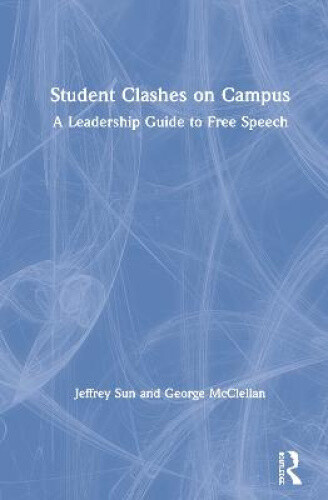 Student Clashes on Campus: A Leadership Guide to Free Speech by Jeffrey ...