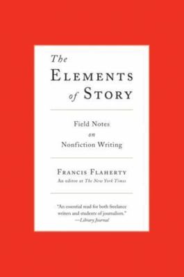 Elements of Story : Field Notes on Nonfiction Writing, Paperback by ...