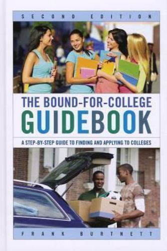 The Bound-For-College Guidebook : A Step-By-Step Guide to Finding and Applying to Colleges by ...