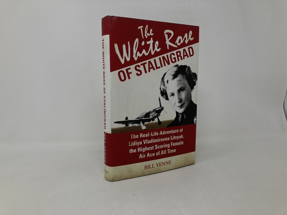 The White Rose of Stalingrad by Bill Yenne First 1st Edition LN HC | eBay