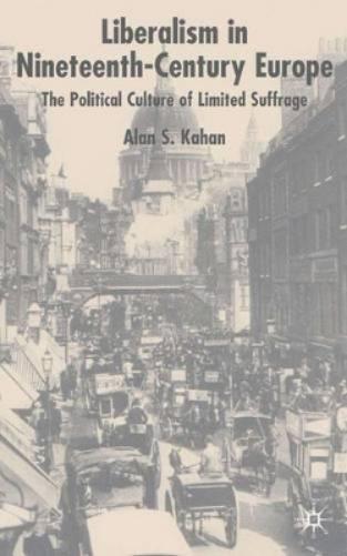 Alan Kahan Liberalism in Nineteenth Century Europe (Relié ...