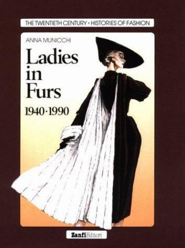 Ladies in Furs, 1940-1990 by Anna Municchi (1996, Hardcover) for sale ...