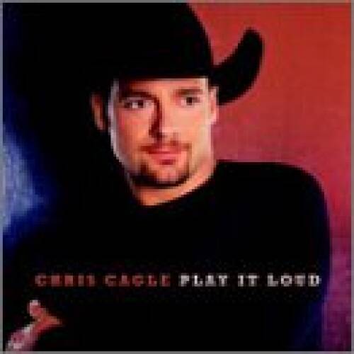 Play It Loud - Audio CD By Chris Cagle - VERY GOOD 724353417000| eBay