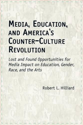 Media, Education, and America's Counter-Culture Revolution: Lost and ...