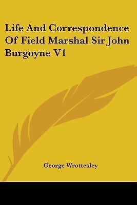 Life and Correspondence of Field Marshal Sir John Burgoyne V1 by George ...