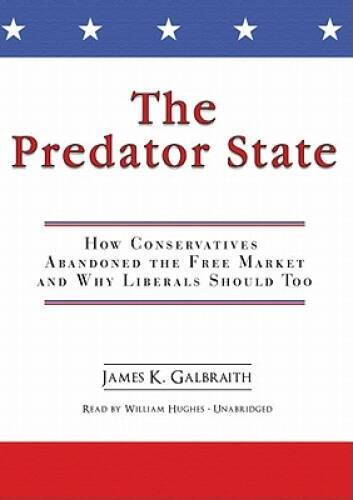 The Predator State: How Conservatives Abandoned the Free Market and Why ...