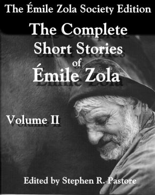 Complete Short Stories of Emile Zola Volume 2 by Stephen R. Pastore and ...