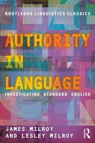 Authority in Language: Investigating Standard English by James Milroy ...