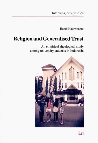 Interreligious Studies: Religion and Generalised Trust : An Empirical-Theological Study among ...