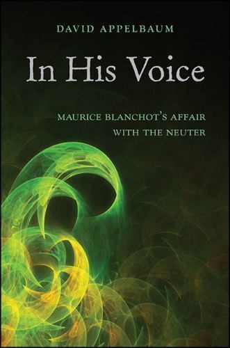 In His Voice : Maurice Blanchot's Affair with the Neuter by David Appelbaum (2016, Hardcover ...