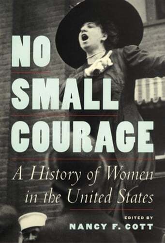 No Small Courage : A History of Women in the United States by Nancy F ...