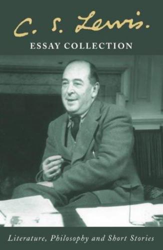 C. S. Lewis Essay Collection : Literature, Philosophy and Short Stories ...