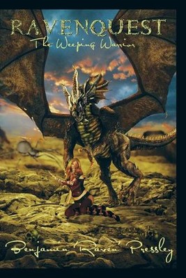 RAVENQUEST Book 7 The Weeping Warrior by Benjamin 'Raven' Pressley ...