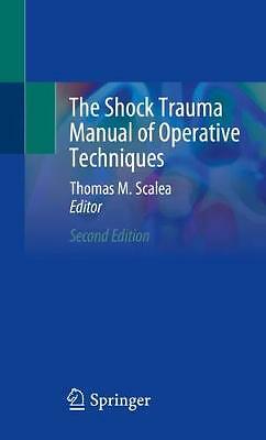 The Shock Trauma Manual of Operative Techniques by Thomas M. Scalea ...