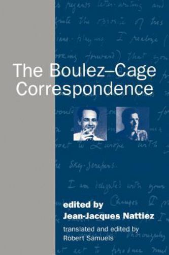 Boulez-Cage Correspondence by Robert Samuels (1995, Trade Paperback ...