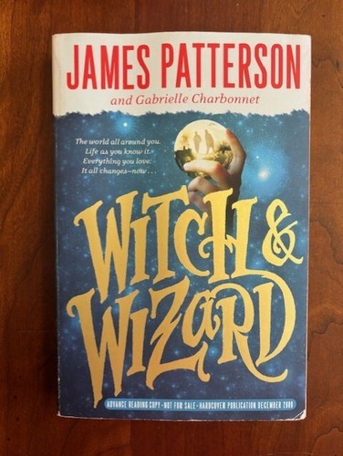 Witch & Wizard by James Patterson & Gabrielle Charbonnet, ADVANCE ...