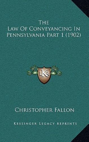 Law of Conveyancing in Pennsylvania Part by Christopher Fallon (2010 ...