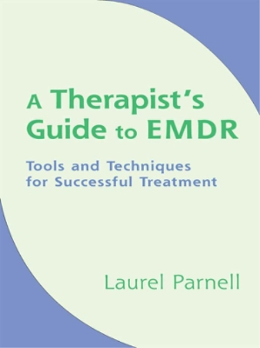 Laurel Parnell A Therapist's Guide to EMDR (Relié) 9780393704815 | eBay