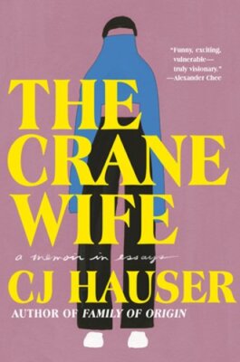 The Crane Wife: A Memoir in Essays by Cj Hauser: New 9780385547079| eBay