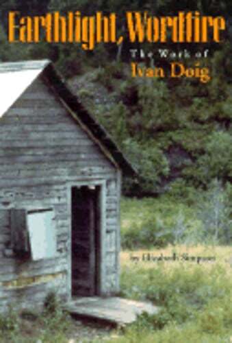 Earthlight, Wordfire: The Works of Ivan Doig by Elizabeth Simpson: New ...