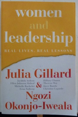 Women and Leadership: Real Lives, Real Lessons Julia Gillard Ngozi ...