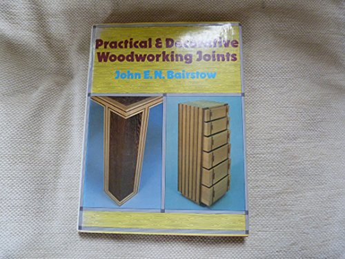 Practical and Decorative Woodworking Joints by Bairston, John Hardback ...
