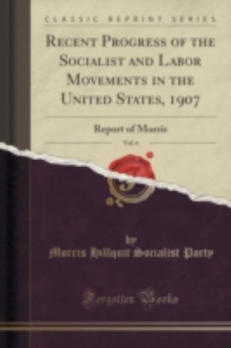 Recent Progress of the Socialist and Labor Movements in the United ...