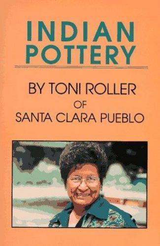 Indian Pottery : A Guide to Toni Roller's Art by Toni Roller (1997 ...
