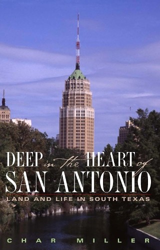 Char Miller Deep in the Heart of San Antonio (Paperback) 9781595340078 ...