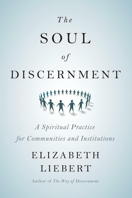 The Soul of Discernment von Elizabeth Liebert (2015, Taschenbuch ...