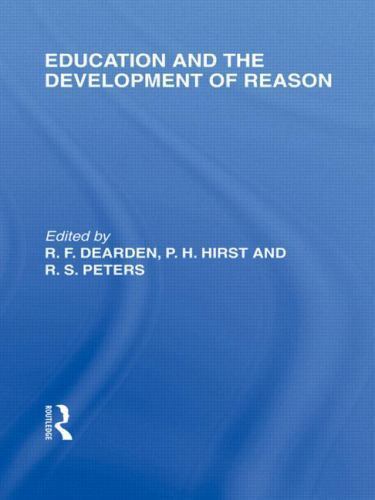 Education and the Development of Reason (International Library of the ...