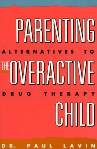 Parenting the Overactive Child : Alternatives to Drug Therapy by Paul ...