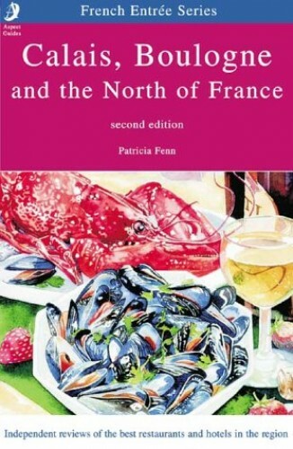Calais, Boulogne and the North of France (French ... by Fenn, Patricia ...