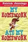 MY HOMEWORK ATE MY HOMEWORK By Patrick Jennings *Excellent Condition ...